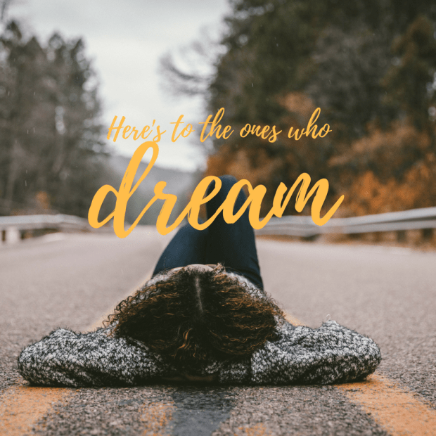 To the Dreamers… – Destiny Cole